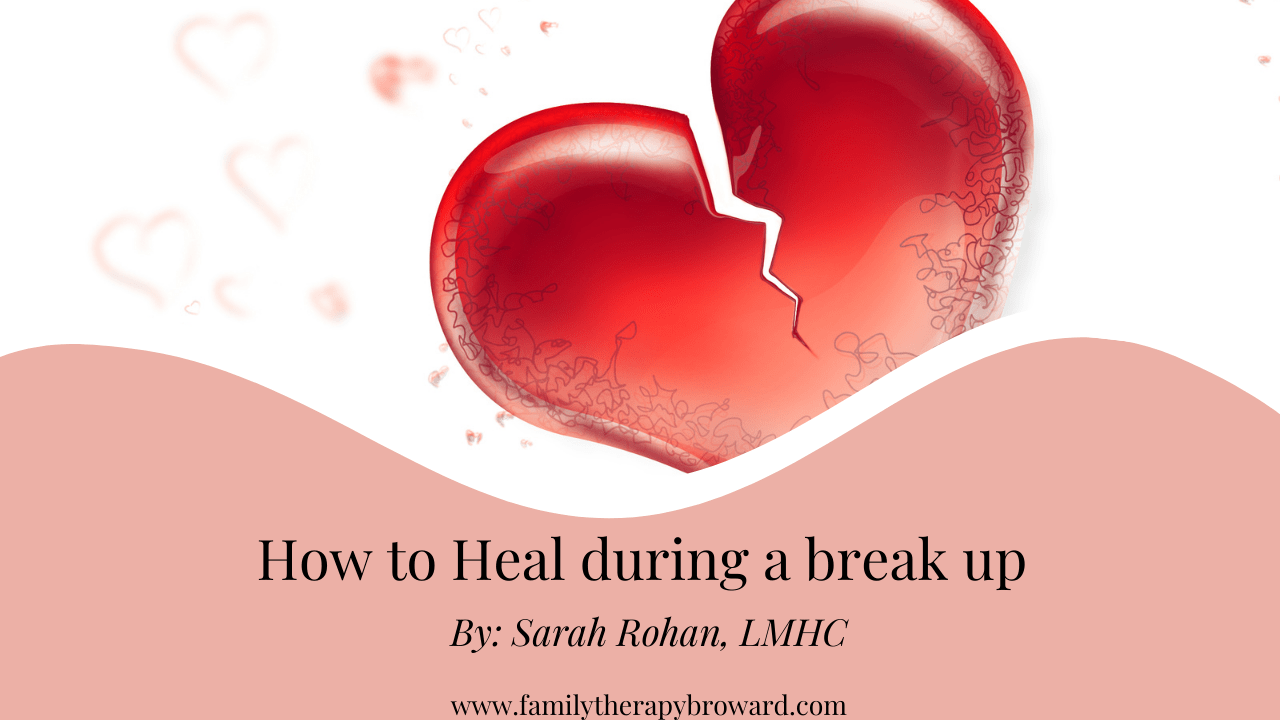 How to Heal During a break up? | Family Therapy Group of Weston
